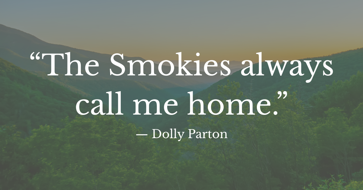 “The Smokies Always Call Me Home”: 15 Quotes About the Great Smoky ...